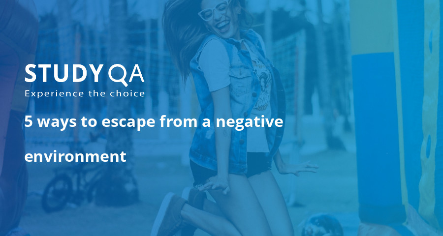 StudyQA — 5 ways to escape from a negative environment