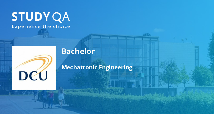 StudyQA — Bachelor: Mechatronic Engineering — Dublin City University StudyQA — Bachelor: Mechatronic Engineering — Dublin City University