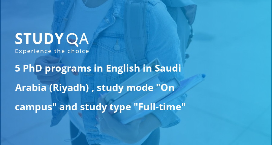StudyQA — 5 PhD programs in Saudi Arabia (Riyadh) in English, study mode "On campus" and study ...